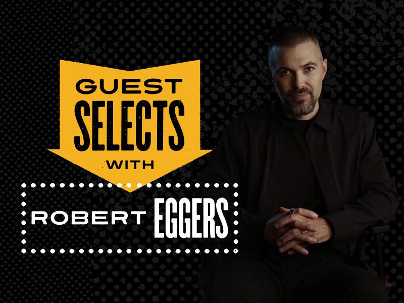 Robert Eggers Inspires Dread In Our Guest Selects Series | Houston News ...