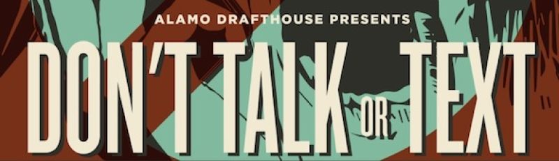 Alamo Drafthouse presents the “DON’T TALK OR TEXT DURING MOVIES ...