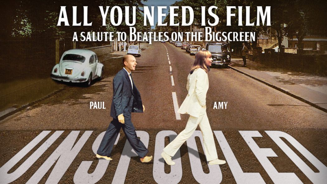 Unspooled Live: ALL YOU NEED IS FILM - A SALUTE TO BEATLES ON THE BIG ...